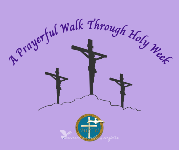 A Prayerful Walk Through Holy Week – MCCW